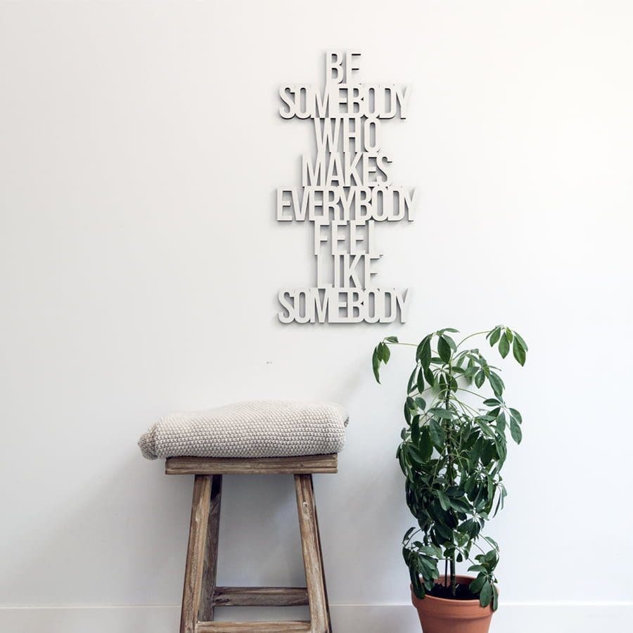 Quote Be somebody who makes everybody feel like somebody